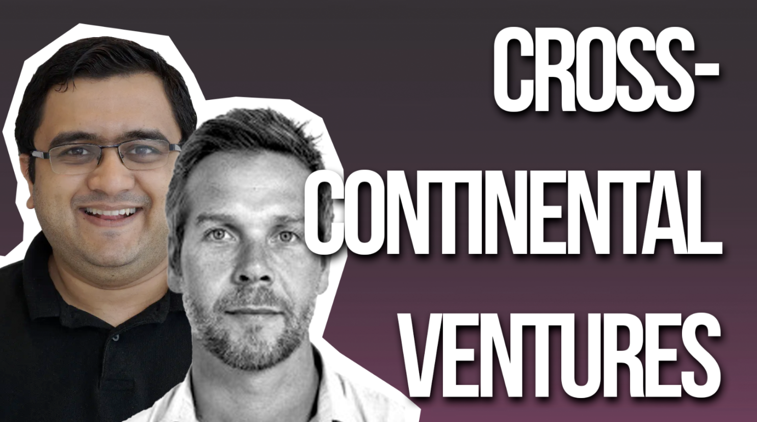 Shwetank Verma & Henry Goodwin on how to build a cross-continental ...